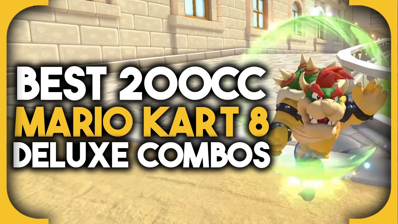 The Best 200cc Combos In Mario Kart 8 Deluxe - YouTube
