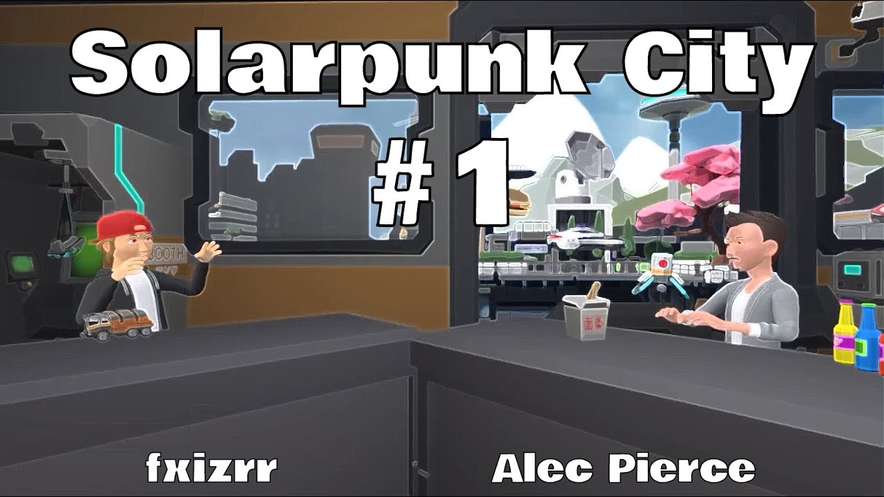 Solarpunk City #1 VR Stories ft. Alec Pierce - YouTube