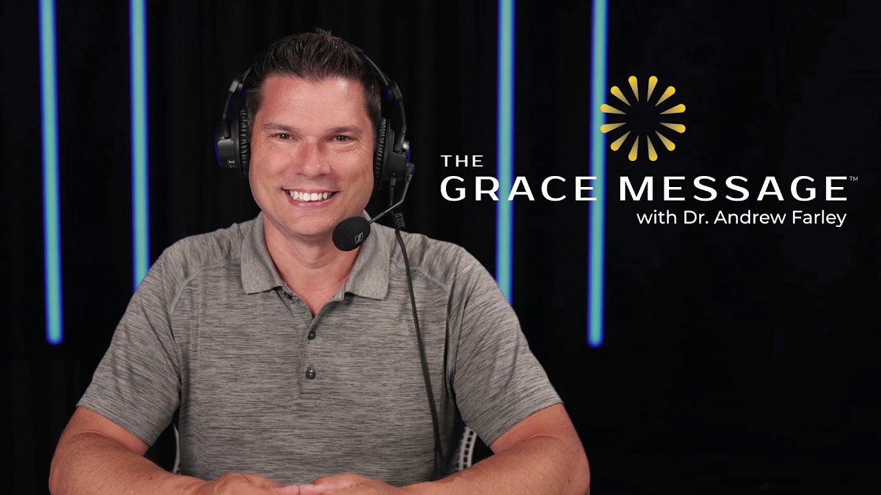 The Grace Message with Dr. Andrew Farley - YouTube