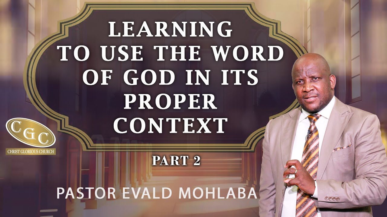 Learning To Use the Word of God in its Proper Context - Part 2| Pastor ...