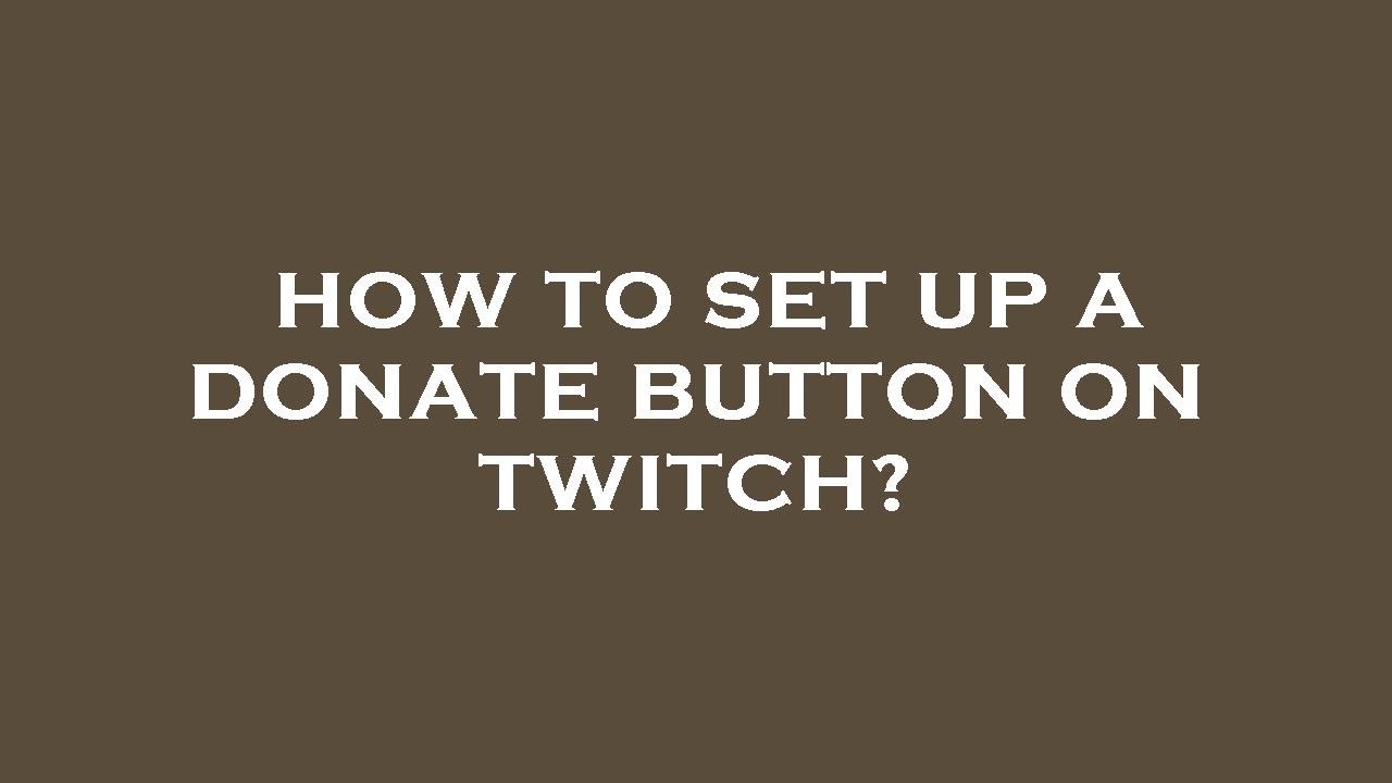 How to set up a donate button on twitch? - YouTube