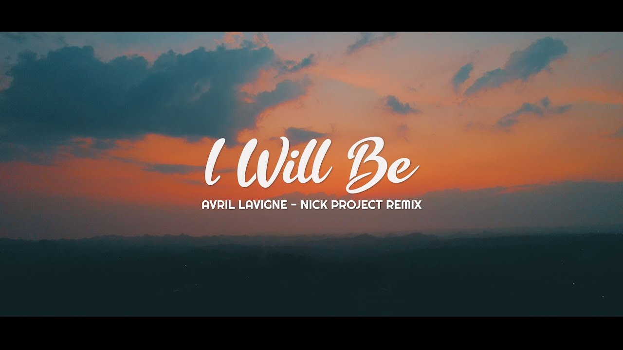 Slow Remix Lagu Barat !!! I Will Be - Avril Lavigne (Nick Project Remix ...
