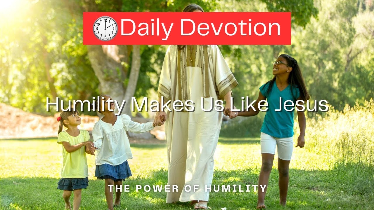 Humility Makes Us Like Jesus - YouTube