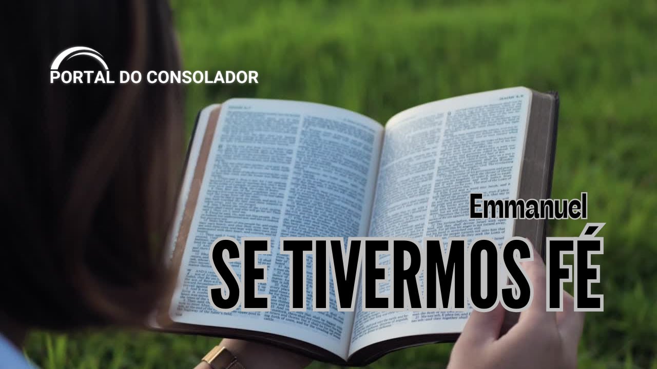 SE TIVERMOS FÉ - EMMANUEL #canalespírita, #espiritismonobrasil # ...