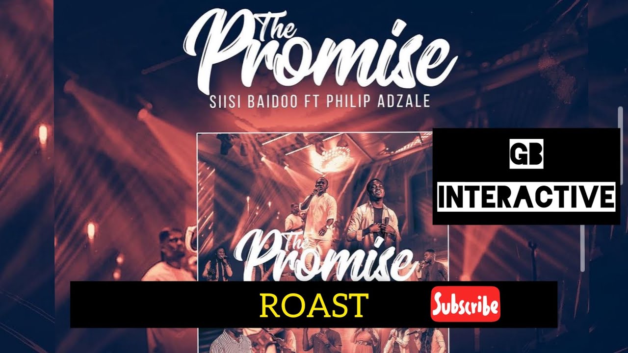 The Promise - Siisi Baidoo (feat Philip Adzale) | REVIEW | THE ROAST ...