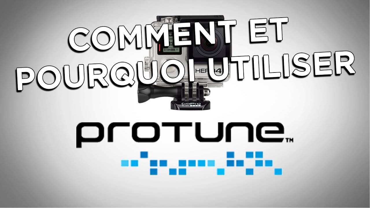 Protune - Comment et Pourquoi l'Utiliser - YouTube