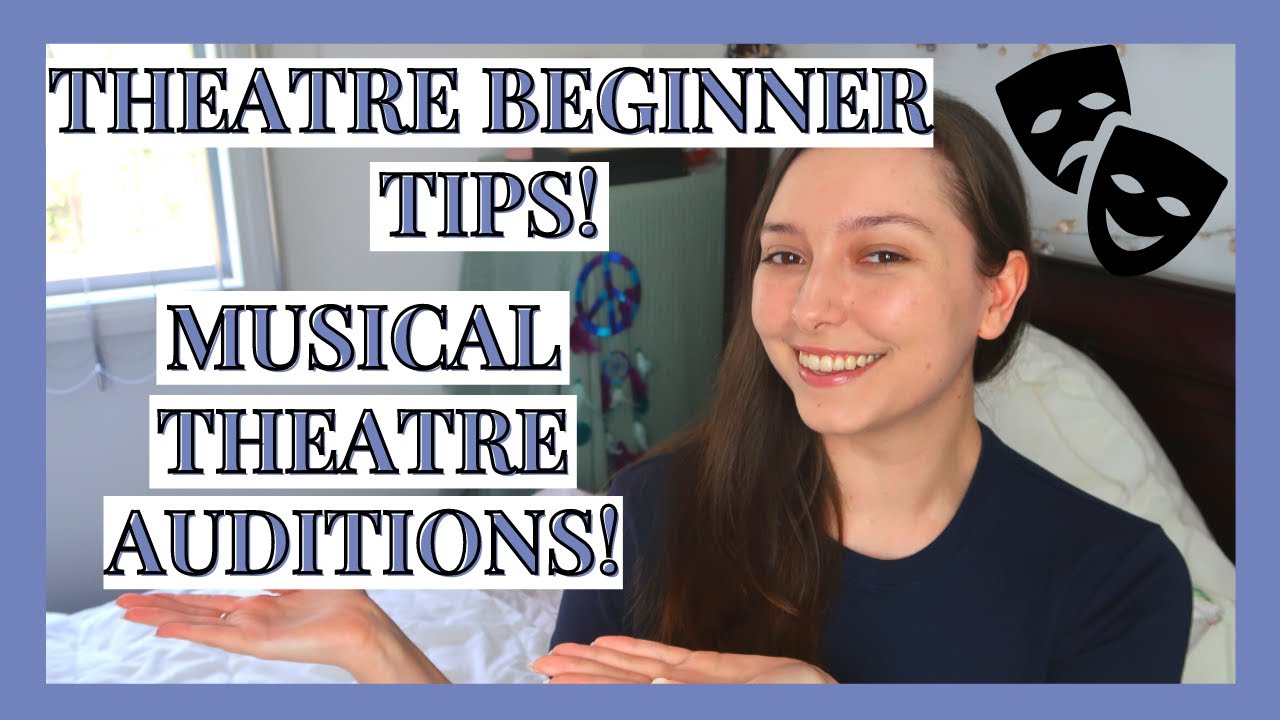BEGINNER MUSICAL THEATRE AUDITION TIPS!! - Amateur/Community Theatre ...