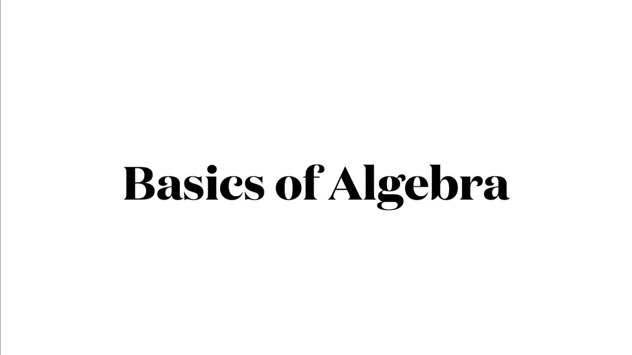 The Basics of Algebra (In Under 6 Minutes) - YouTube