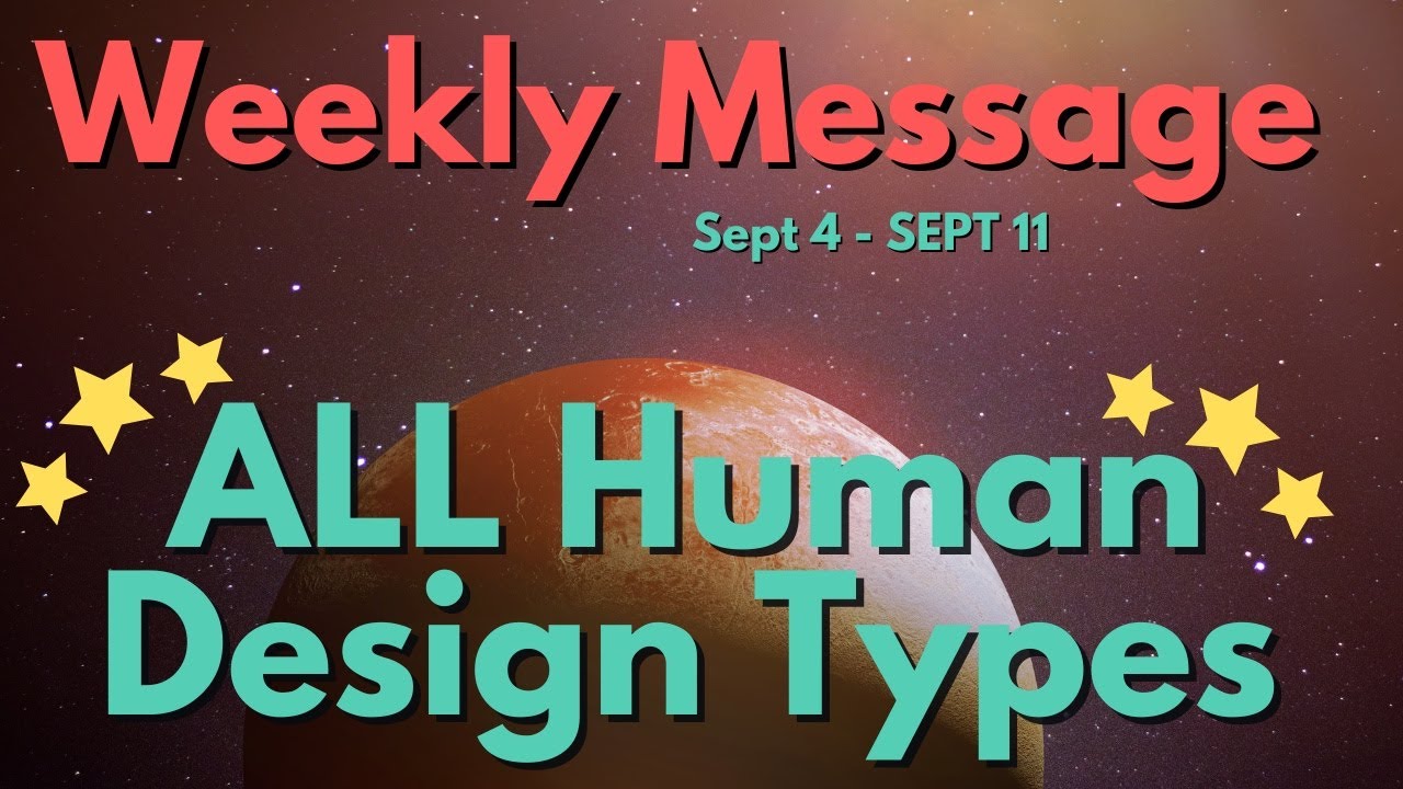 ALL Human Design Types Weekly Message SEP 4 11 YouTube all-human-design-types-weekly-message-sep-4-11-youtube