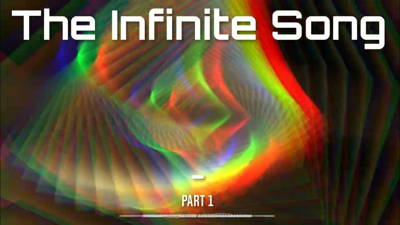 The Infinite Song Part 1 - YouTube
