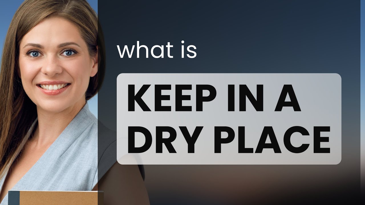Understanding "Keep in a Dry Place": A Guide for English Language ...