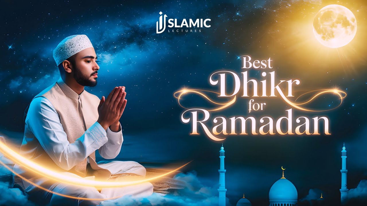Best Dhikr For Ramadan: Powerful Remembrance To Multiply Your Rewards ...