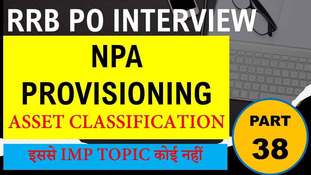 NPA , CLASSIFICATION OF ASSETS , PROVISIONING | IBPS RRB PO INTERVIEW ...