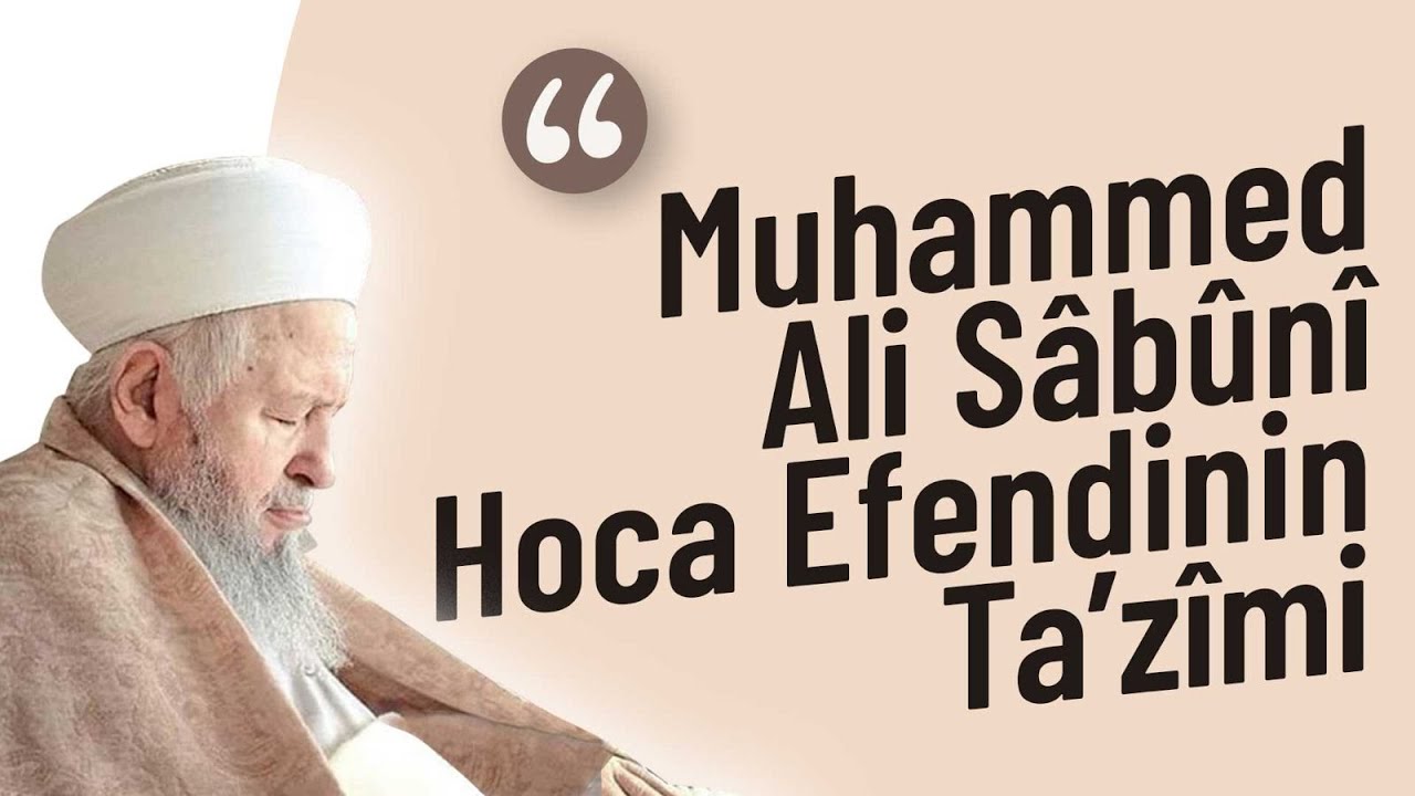 Muhammed Ali Sâbûnî Hoca Efendinin Ta’zîmi - Adanmış Bir Hayattan ...