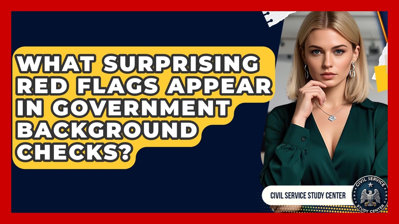 What Surprising Red Flags Appear In Government Background Checks ...