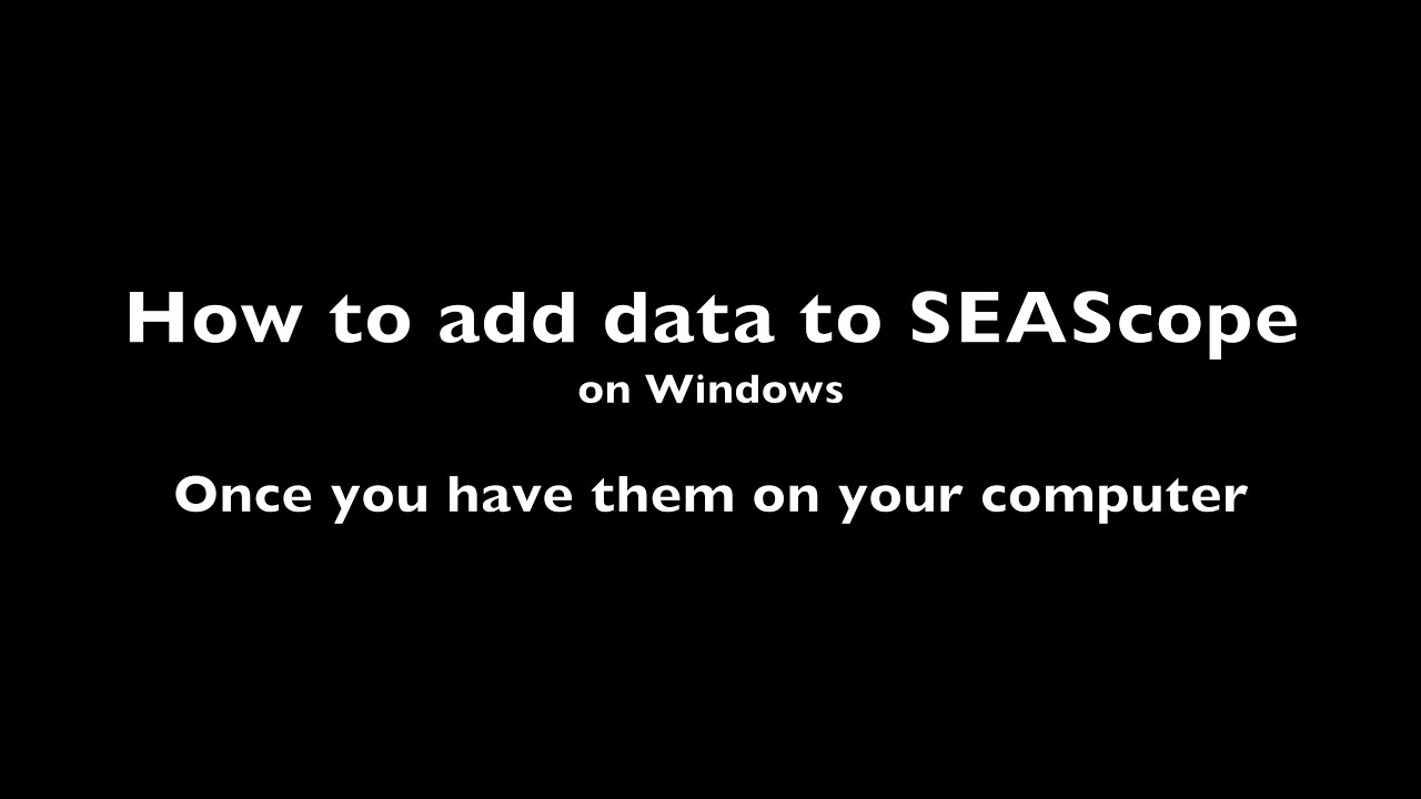 How to add data to SEAScope on Windows - YouTube