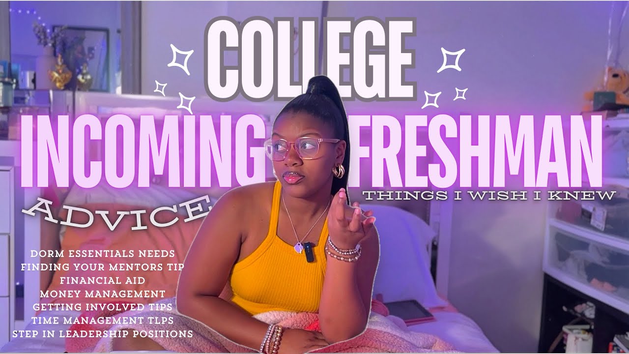 ADVICE FOR INCOMING FRESHMAN IN COLLEGE... Coming from a rising senior ...