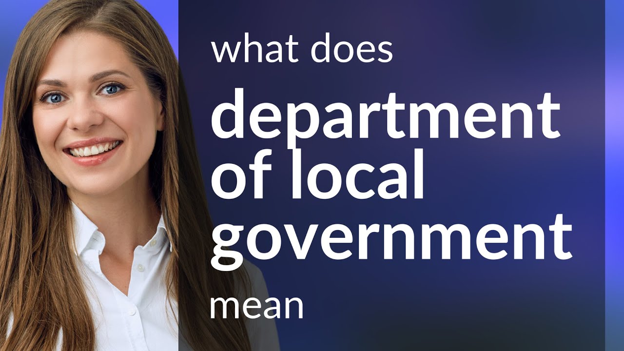 Department of local government • definition of DEPARTMENT OF LOCAL ...