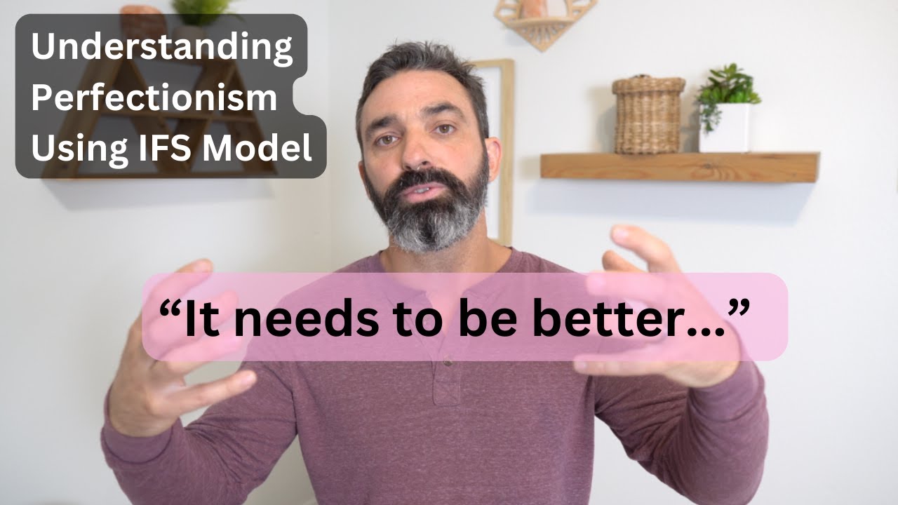 Understanding Perfectionist Part - Internal Family Systems - YouTube