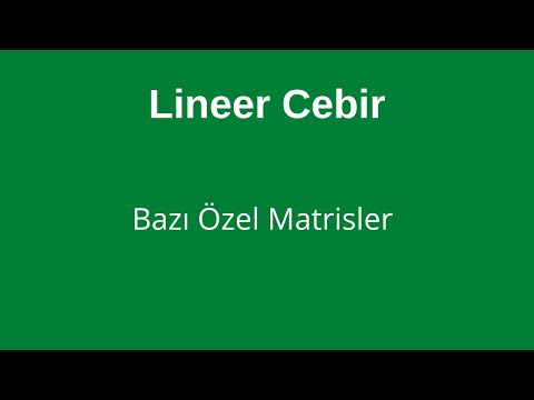 6) Bazı Özel Matrisler( Kare , Sıfır , Birim , Simetrik , Köşegen , Alt ve Üst Üçgensel Matrisler )