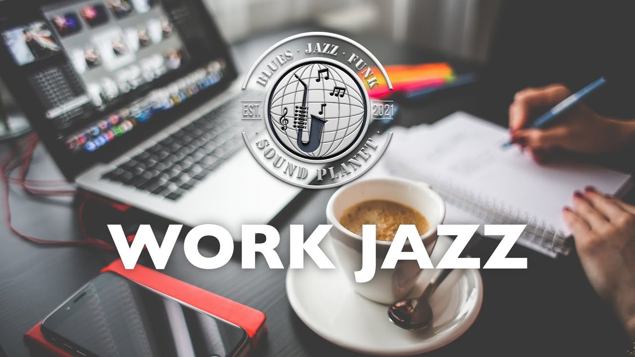 [Hi-Fi] 🎷 WORK JAZZ – Enhance Focus and Productivity 🎷 - YouTube