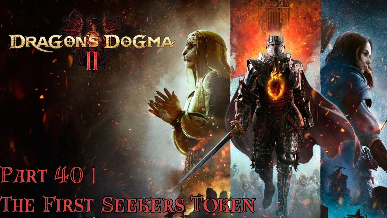 DRAGON’S DOGMA 2 | PART 40- THE FIRST SEEKERS TOKEN - YouTube
