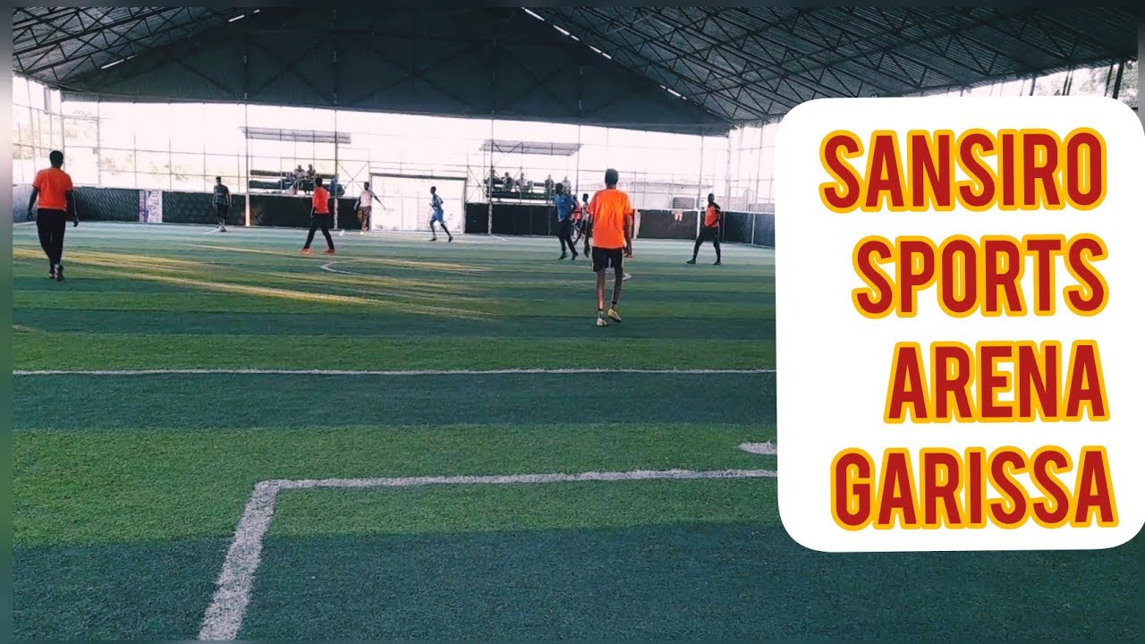 GARISSA ; SANSIRO SPORTS CENTRE(soccer arena) - YouTube