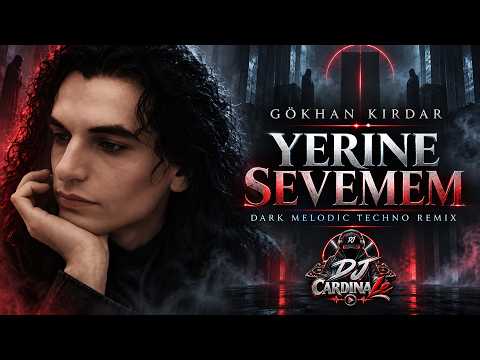 Gökhan Kırdar – Yerine Sevemem 🌑 DJ CardinaLe Dark Melodic Techno Remix