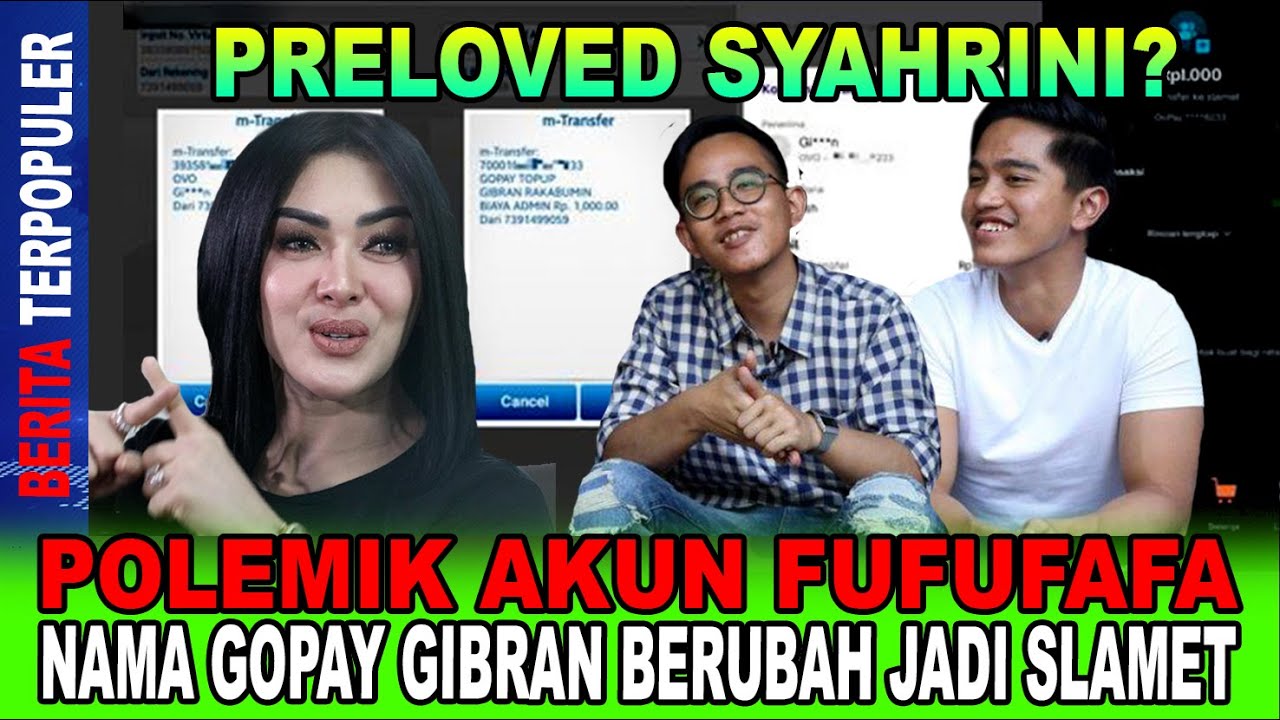 PRELOVED SYAHRINI...!! POLEMIK AKUN FUFUFAFA, NAMA GOPAY GIBRAN BERUBAH ...