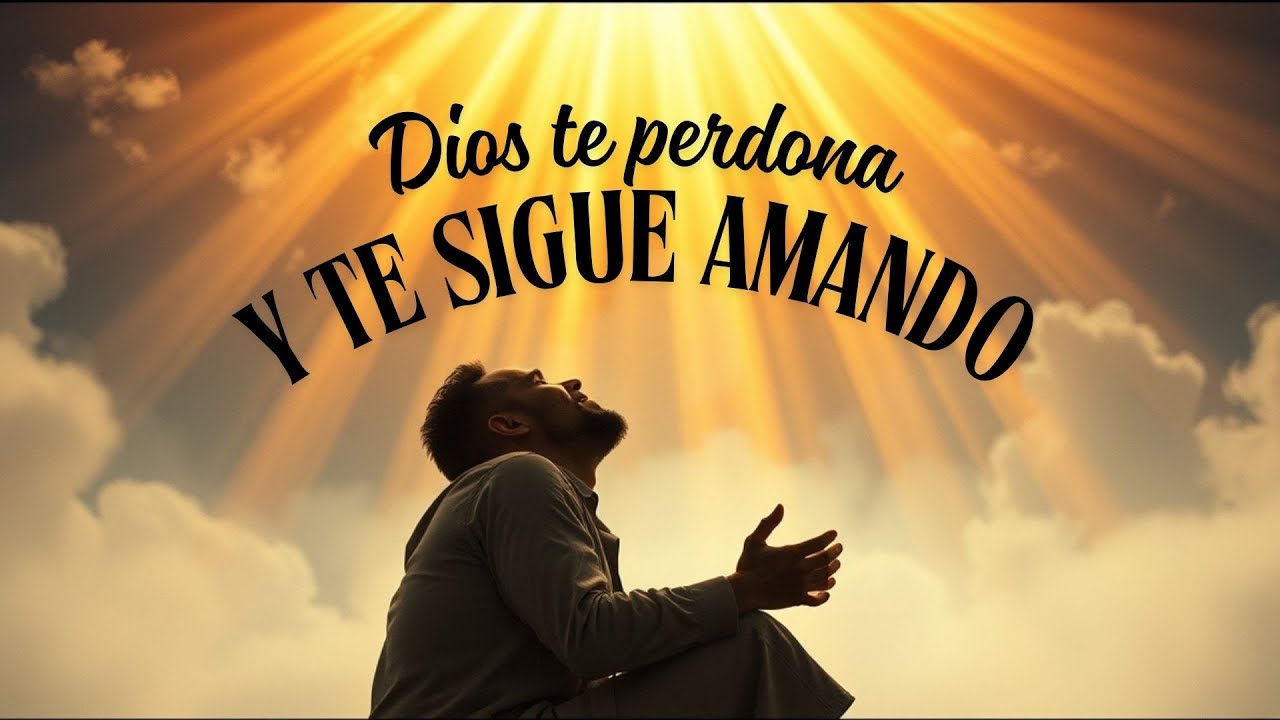 Dios te dice: Te perdono y te sigo amando | Un mensaje de misericordia ...