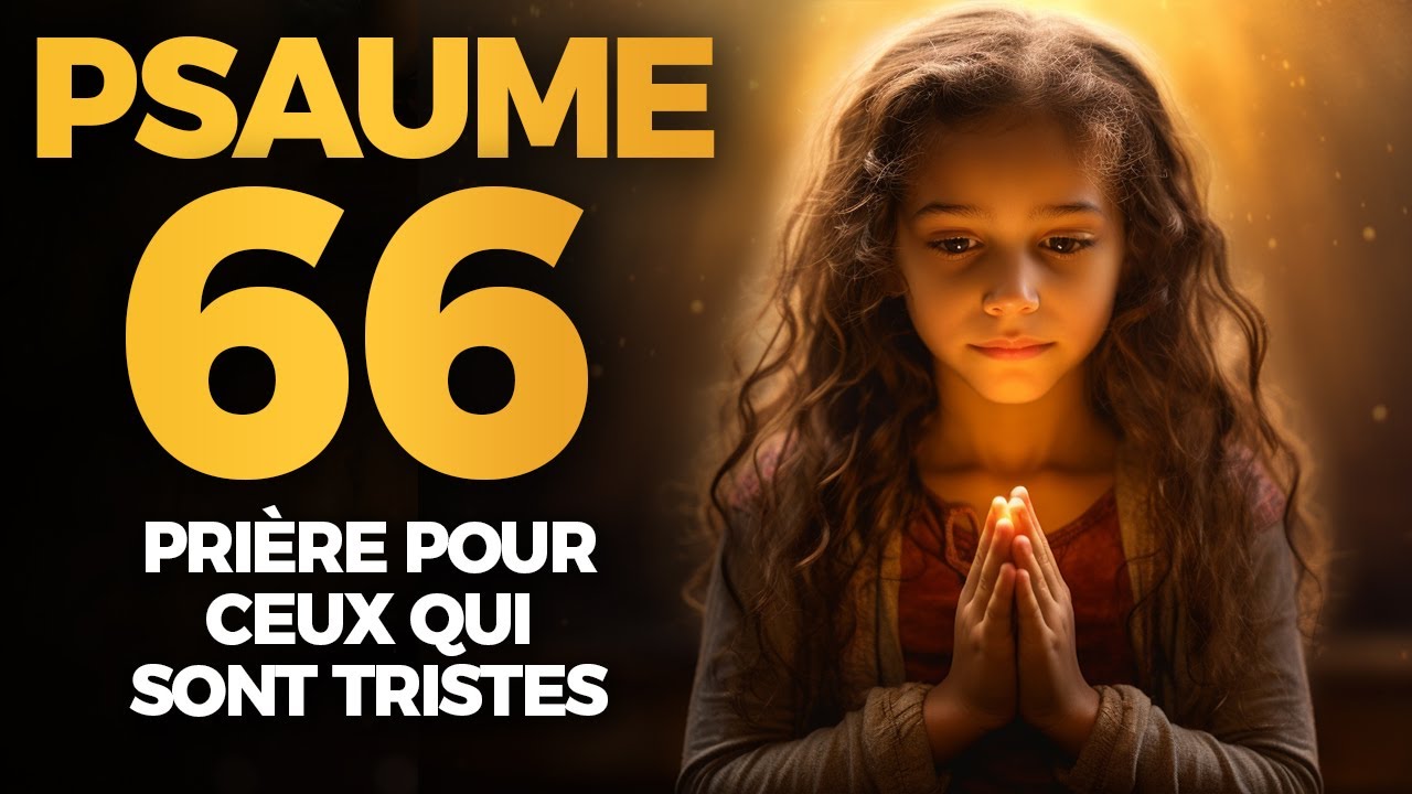 PSAUME 66 | Vous êtes Triste ? Écoutez cette Prière ! - YouTube