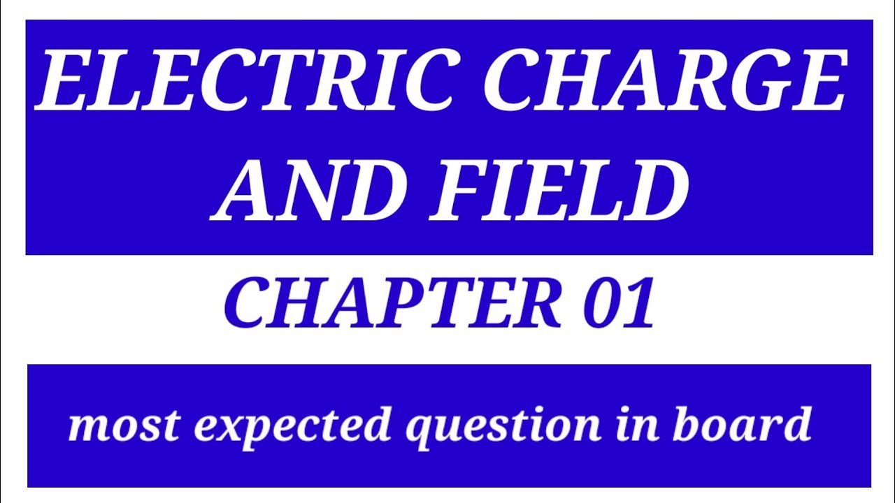 CHAPTER 01।। ELECTRIC CHARGE AND FIELD।।UP BOARD MOST EXPECTED QUESTION ...