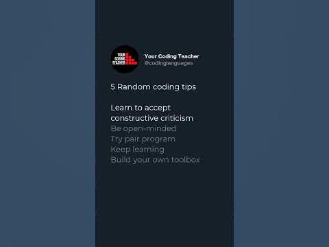 5 Random coding tips Learn to accept constructive criticism Be open-minded Try pair program Keep ...