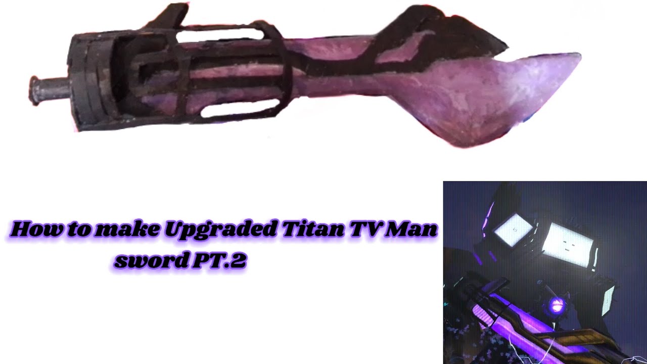 How to make Upgraded Titan TV Man sword PT.2 - YouTube