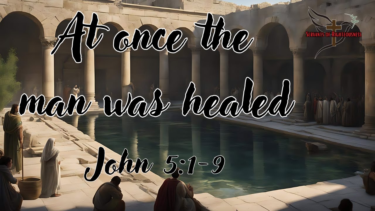 Book Of John Chapter 5 Verses 1-9 | Servants Of Righteousness - YouTube