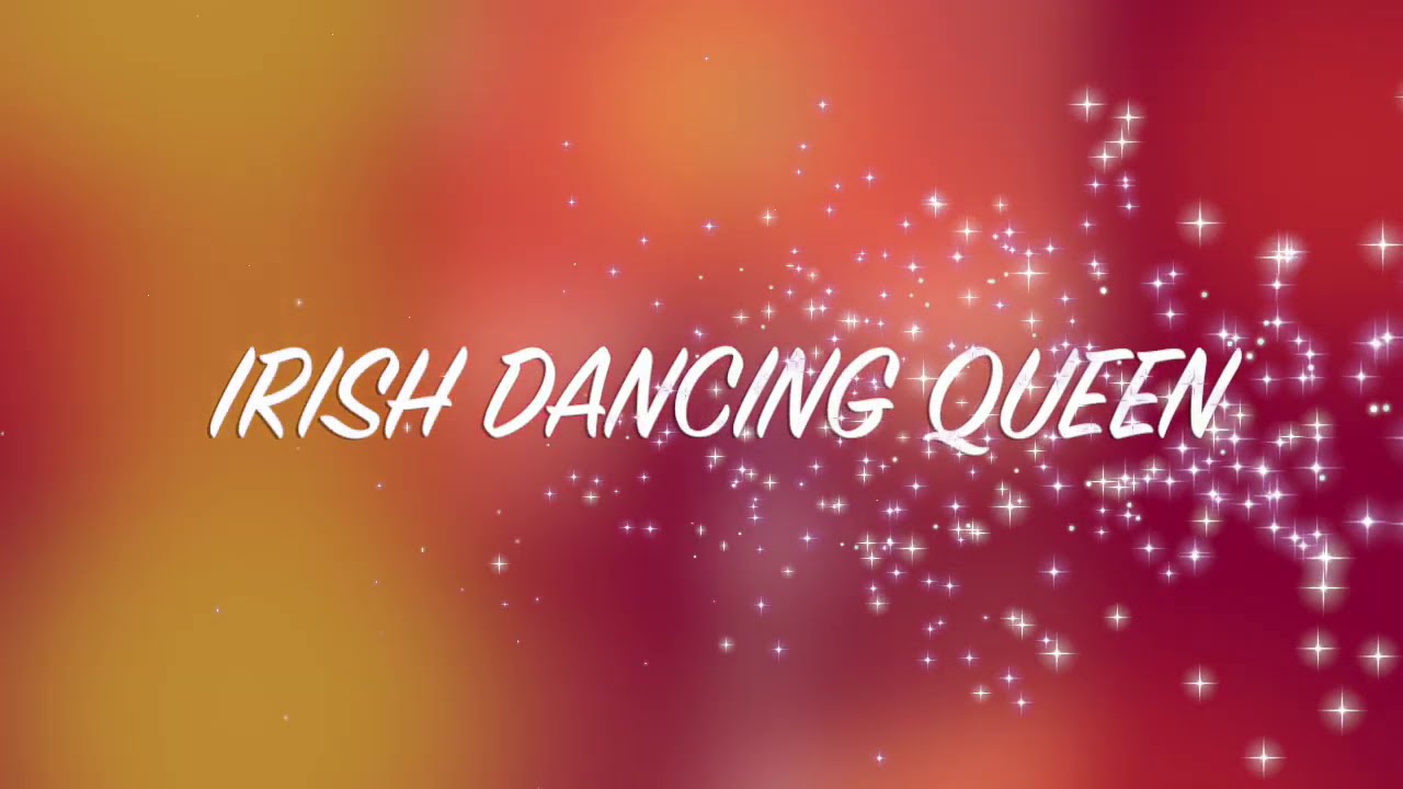 Irish Dancing Queen - YouTube