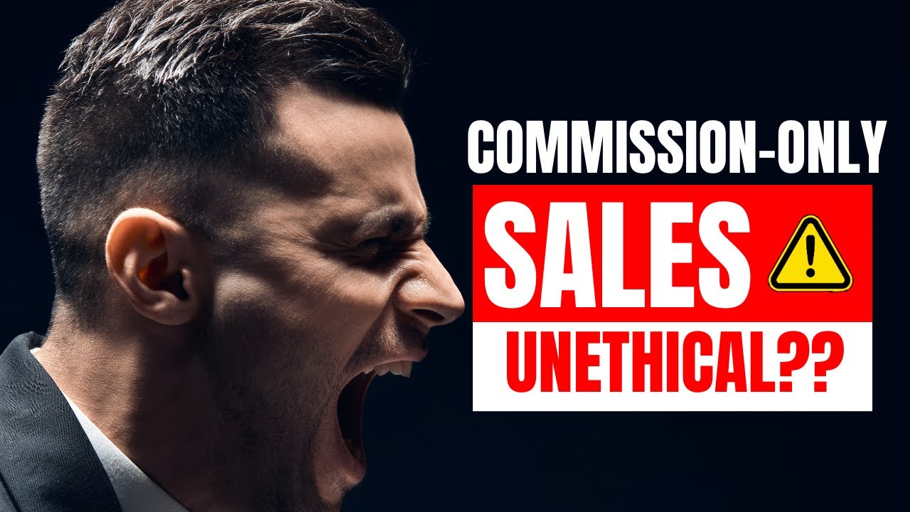Why Commission-Only Sales Is Not Unethical (And How Critics Get It ...