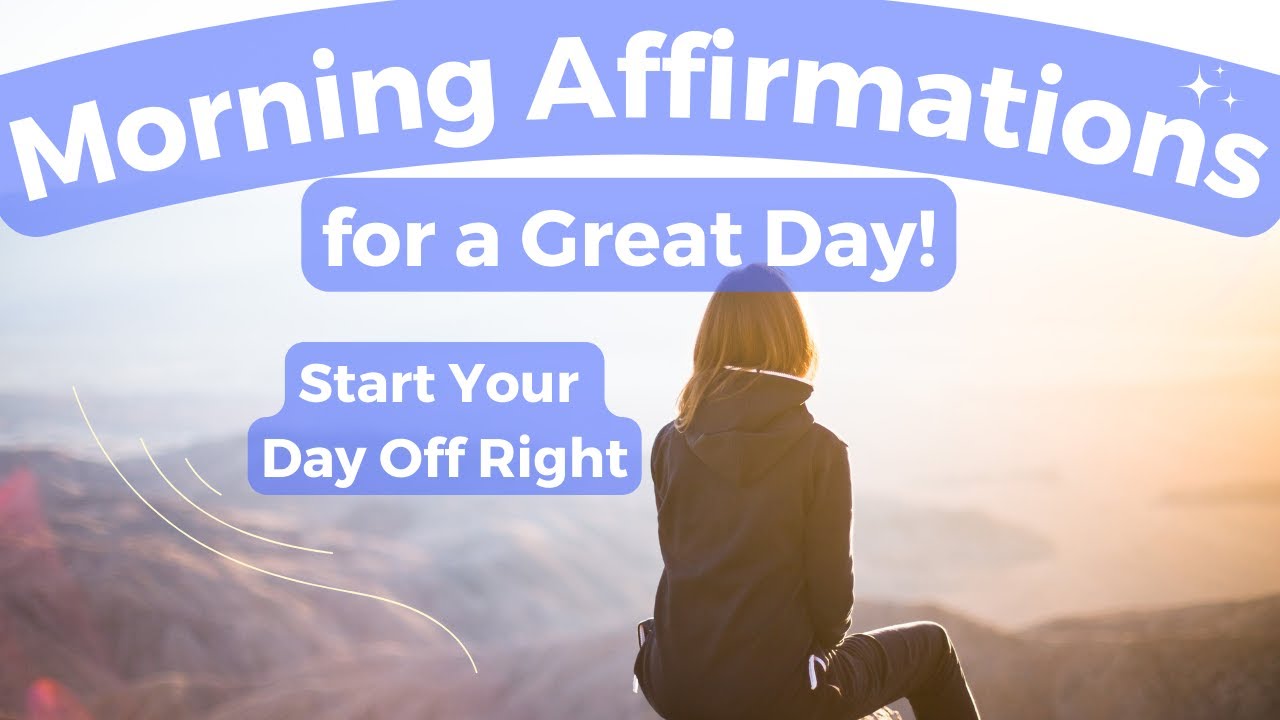 Morning Affirmations for a Great Day! | Start Your Day Off Right - YouTube