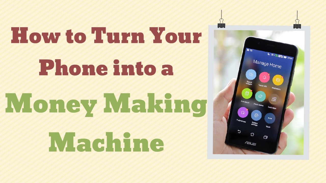 How to Turn Your Phone into a Money Making Machine - YouTube