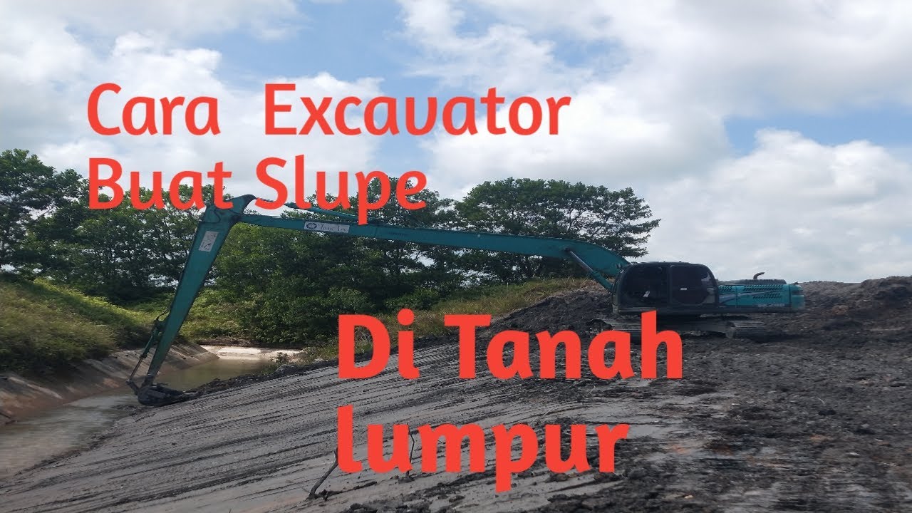 Cara excavator Buat slupe di tanah lumpur - YouTube