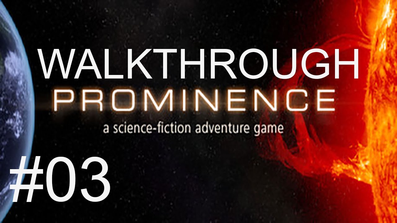 Prominence Walkthrough Part 3 - YouTube