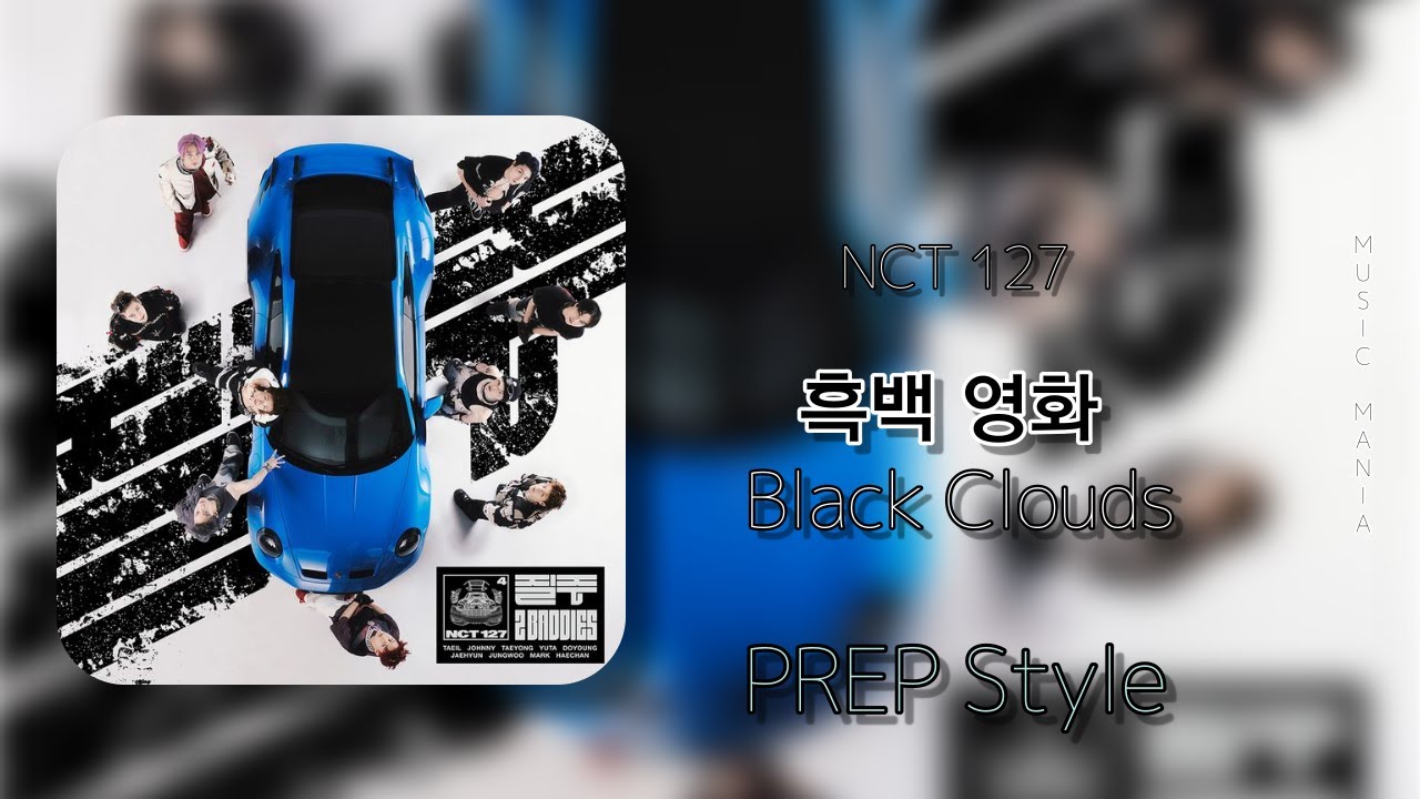 NCT 127 - 흑백 영화 (Black Clouds) PREP Style. [Remix] - YouTube