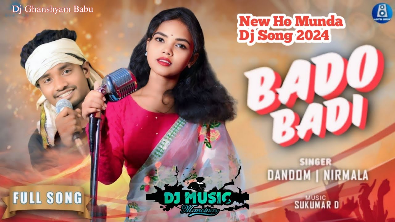 BADO BADI// New Ho munda Dj Song 2024//Singer- Dandom Star & Nirmala ...
