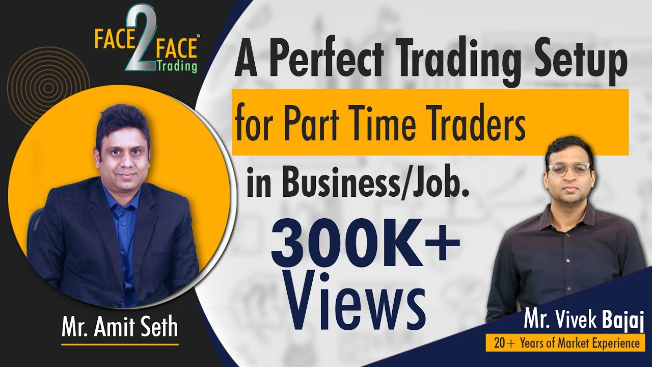 A Perfect Trading Setup for Part Time Traders in Business/Job. #Face2Face with Amit Seth - YouTube