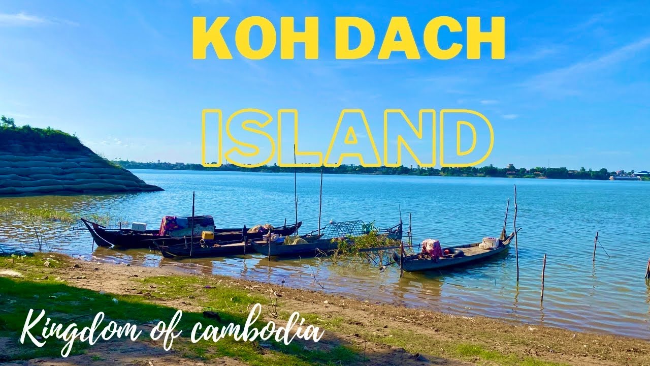 Koh dach island: #柬埔寨断岛 #កោះដាច់ #phnompenh #สถานที่ท่องเที่ยว - YouTube