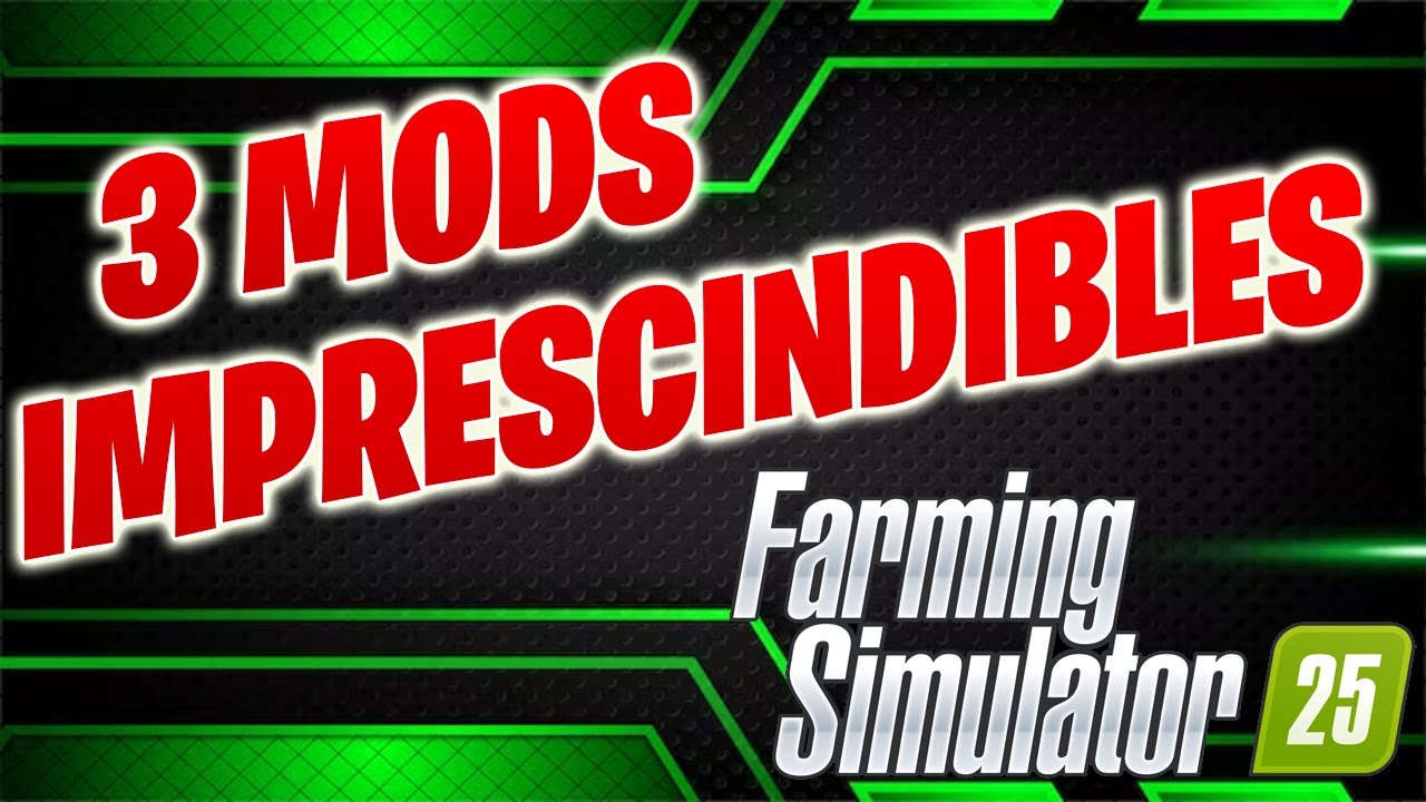 MODS FS25: Los 3 Mods Imprescindibles para Farming Simulator 25 ...
