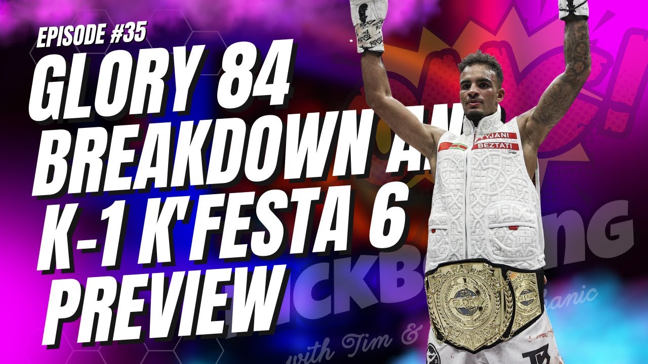 GLORY 84 Breakdown and K-1 K'Festa 6 Preview | Kickboxing with Tim & The Mechanic #35 - YouTube