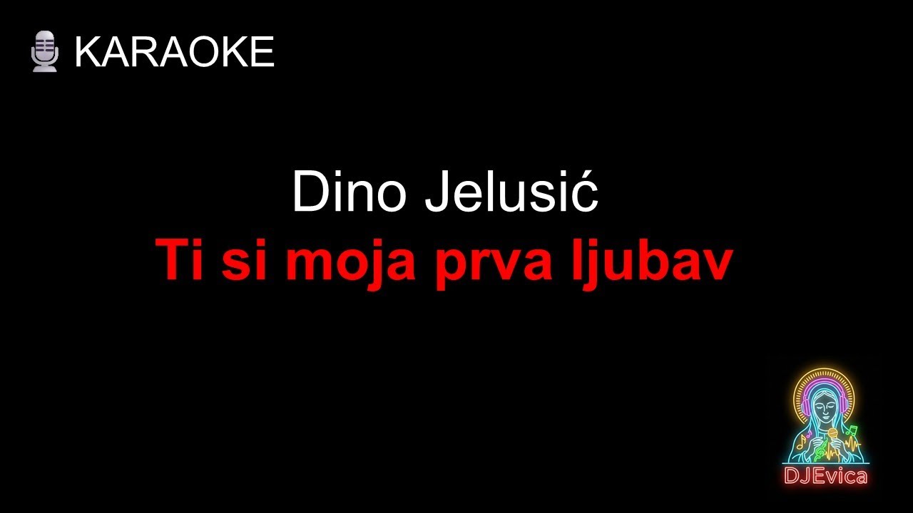 [KARAOKE] Ti si moja prva ljubav - Dino Jelusić - YouTube