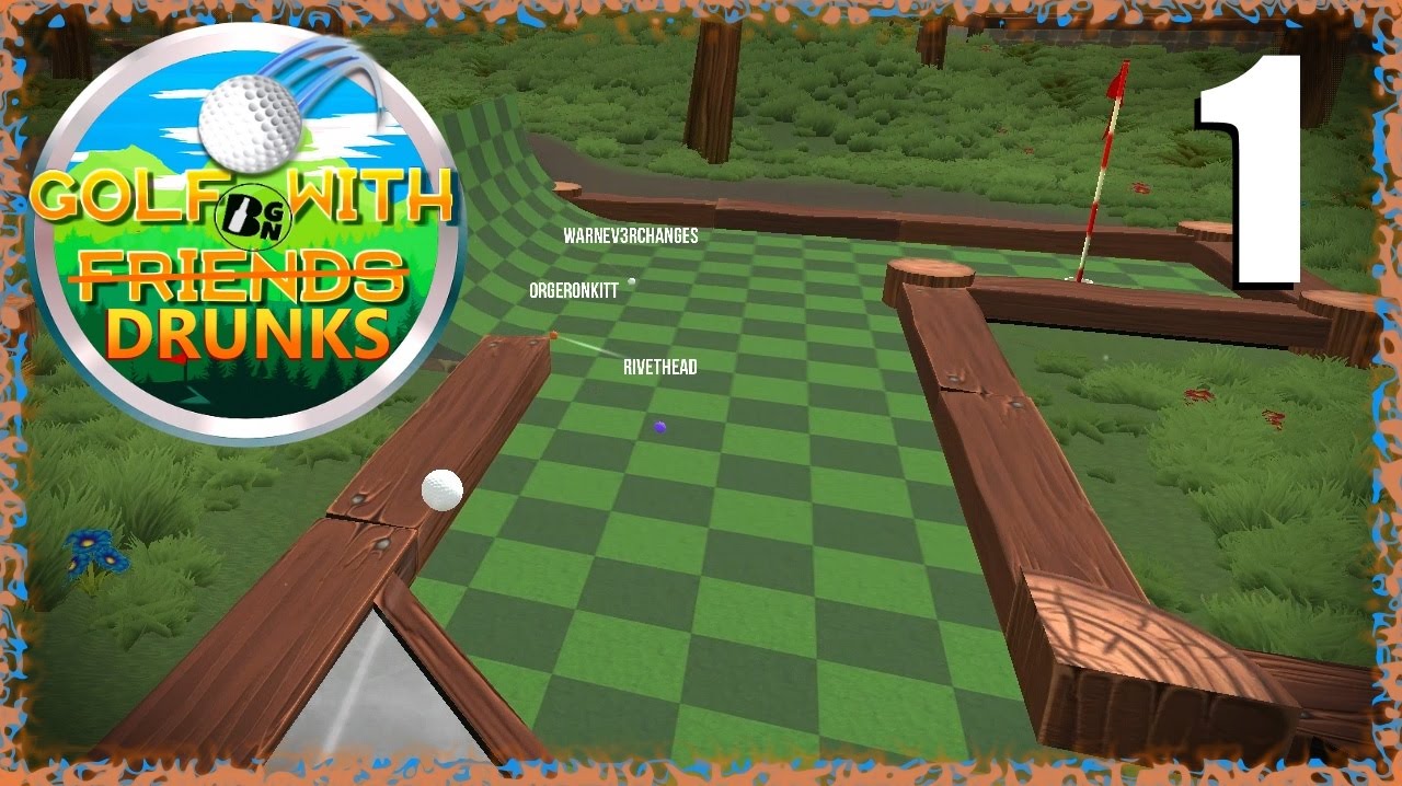 GOLF WITH DRUNKS - 01 - A Great Start - (Golf With Friends Drunk Gaming ...