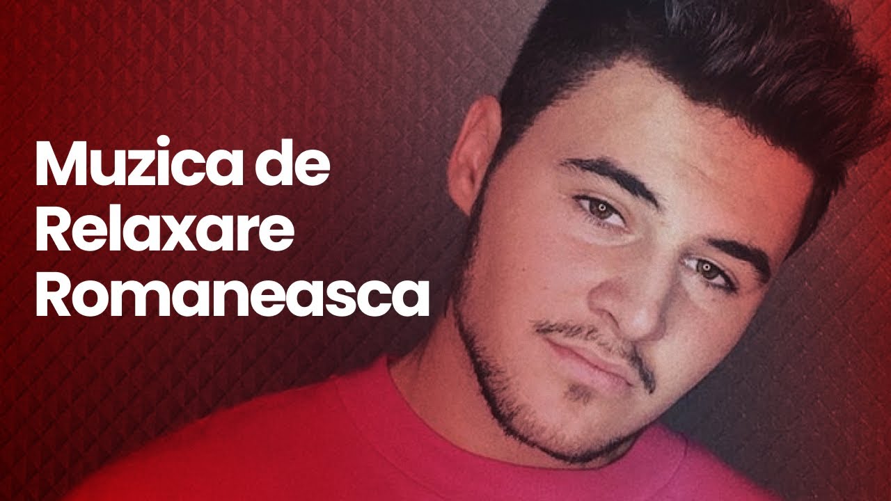 Muzica Romaneasca De Relaxare 😌 Colaj Cele Mai Relaxante Melodii (Mix ...